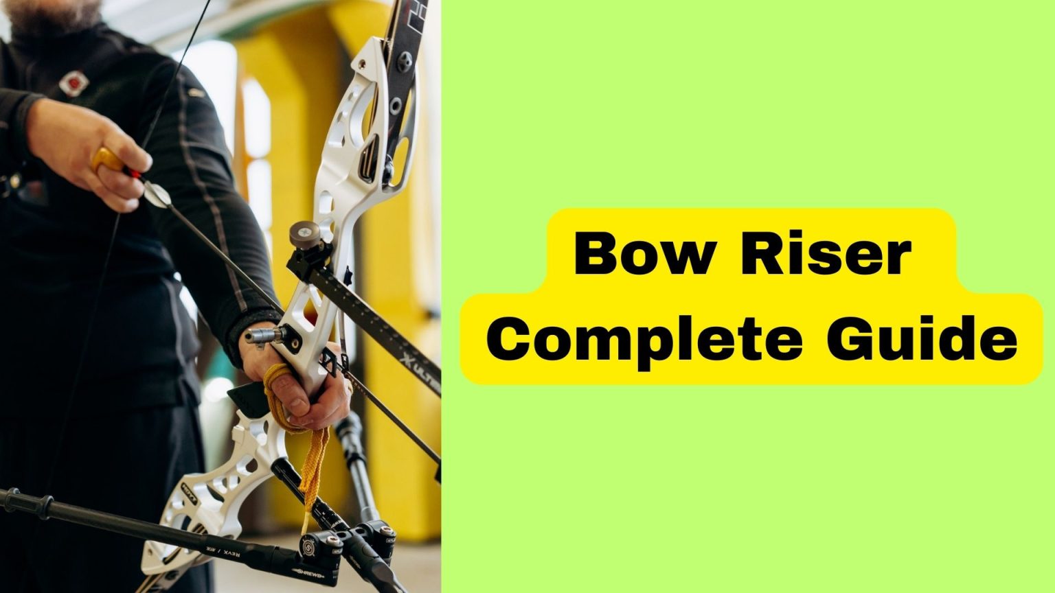 The Ultimate Guide to Choosing the Right Bow Riser: A Comprehensive ...