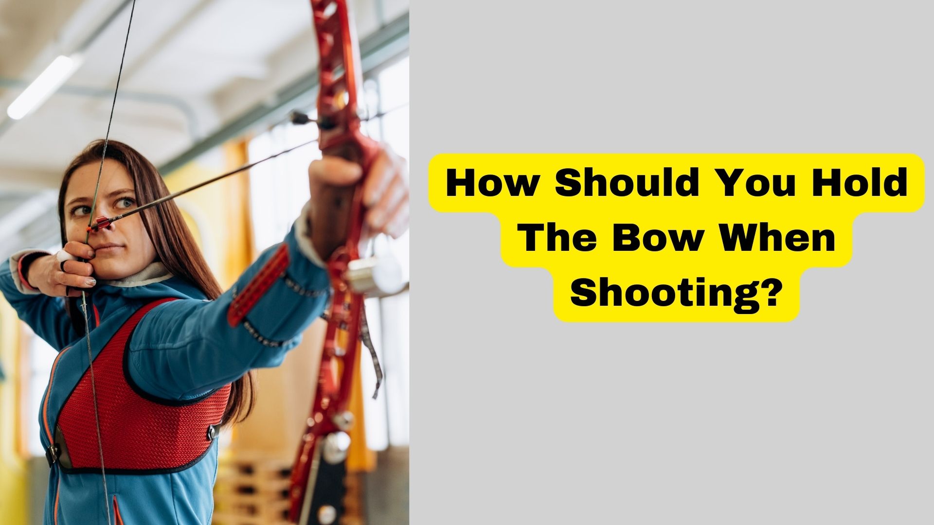 How Should You Hold The Bow When Shooting? - Binoculars Guru