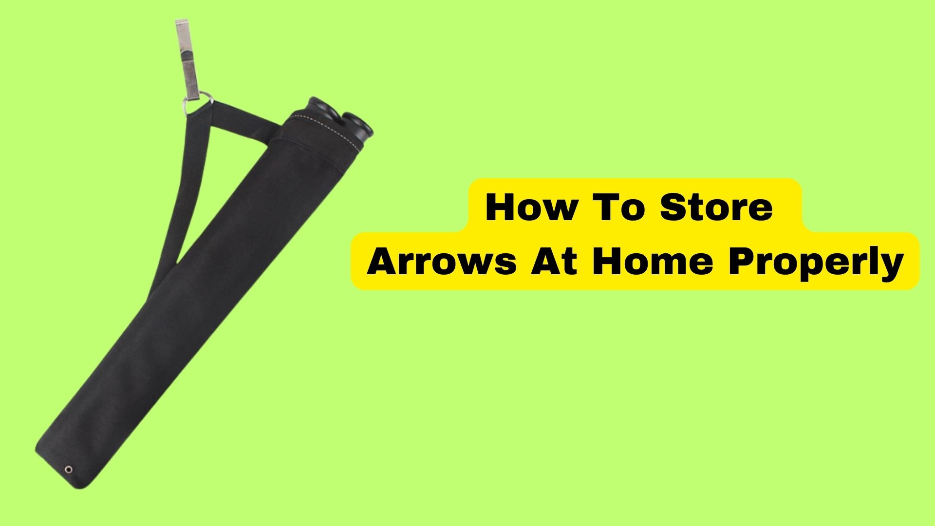 How To Store Arrows At Home: Experts Guide! - Binoculars Guru