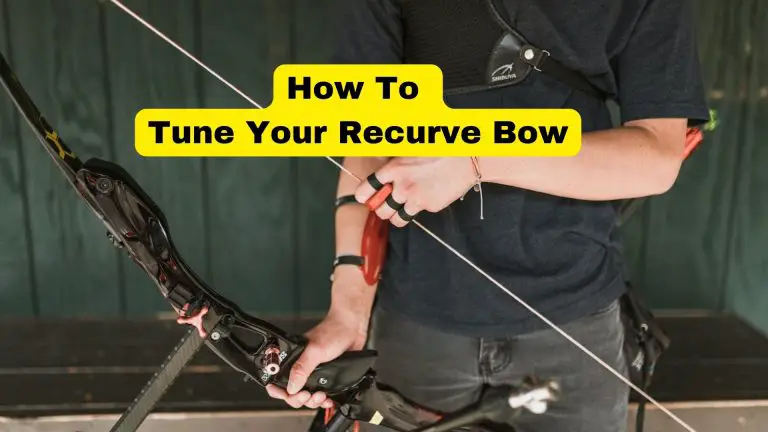 How To Tune A Recurve Bow: An Ultimate Guide! - Binoculars Guru
