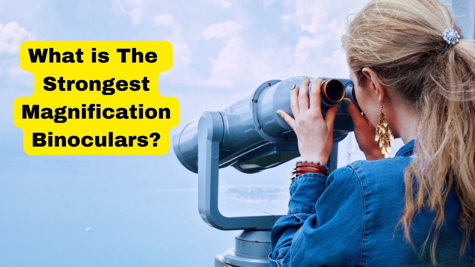 What is the Strongest Magnification for Binoculars? - Binoculars Guru