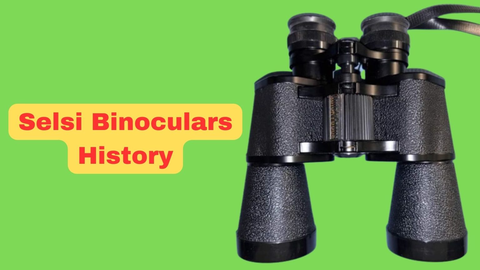 History of Selsi Binoculars - Binoculars Guru