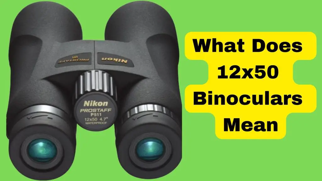 What Does 12x50 Mean In Binoculars Binoculars Guru