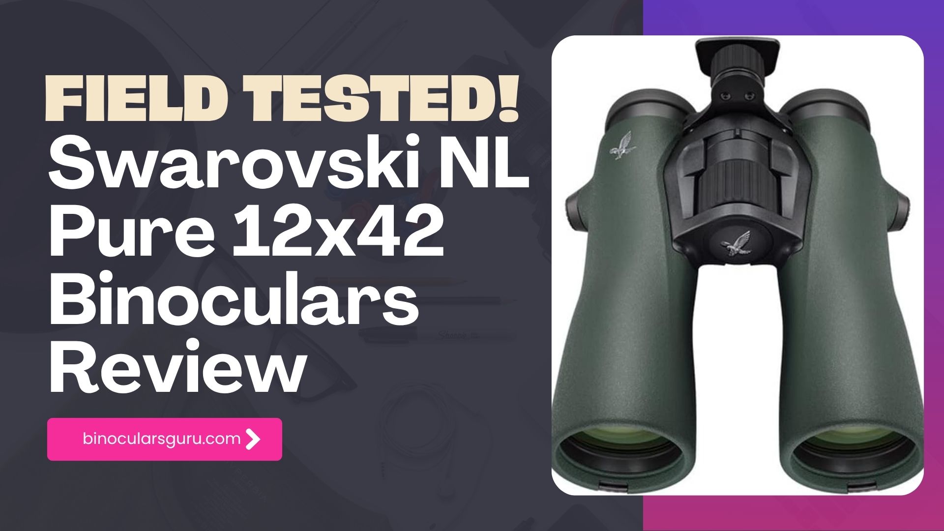 Swarovski NL Pure 12x42 Binoculars Review: A Step Up in Magnification ...