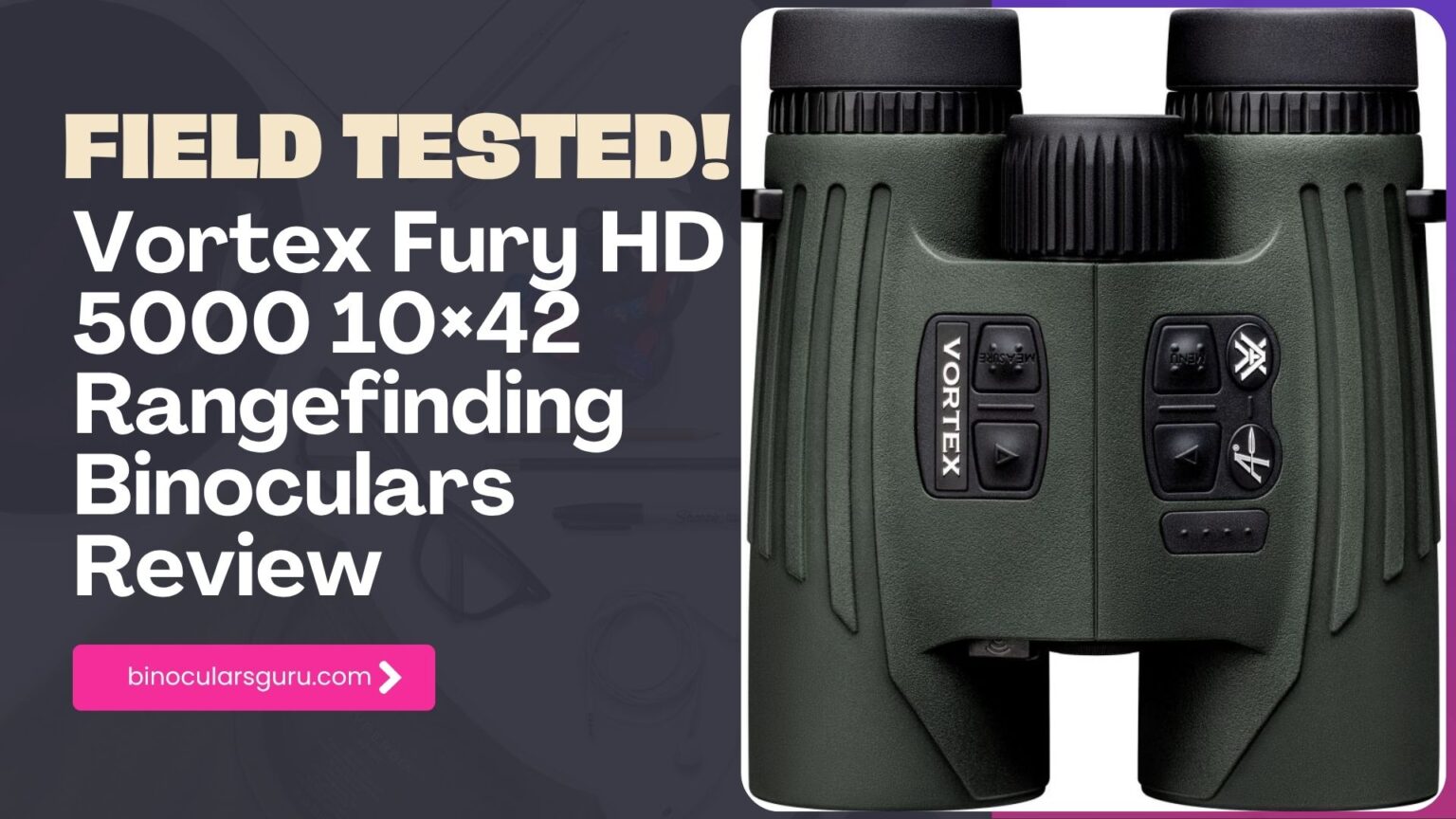 Vortex Fury HD 5000 10×42 Rangefinding Binoculars Review: Are They A Hunter’s All-in-One ...